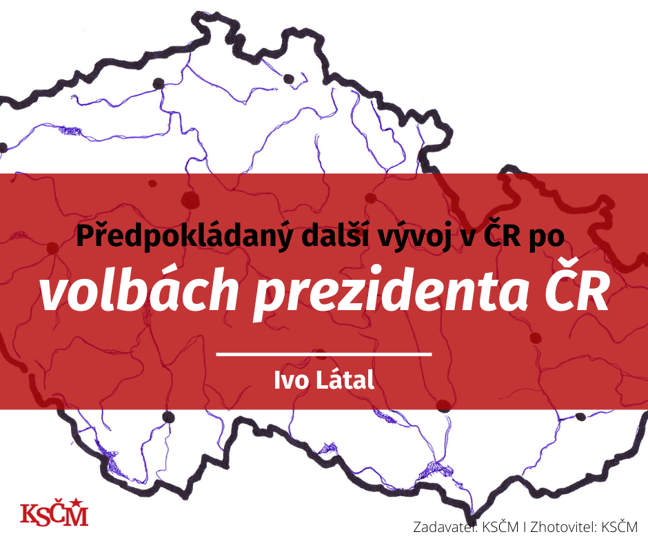 Předpokládaný další vývoj ČR po volbách prezidenta ČR :: KSČM Praha 10